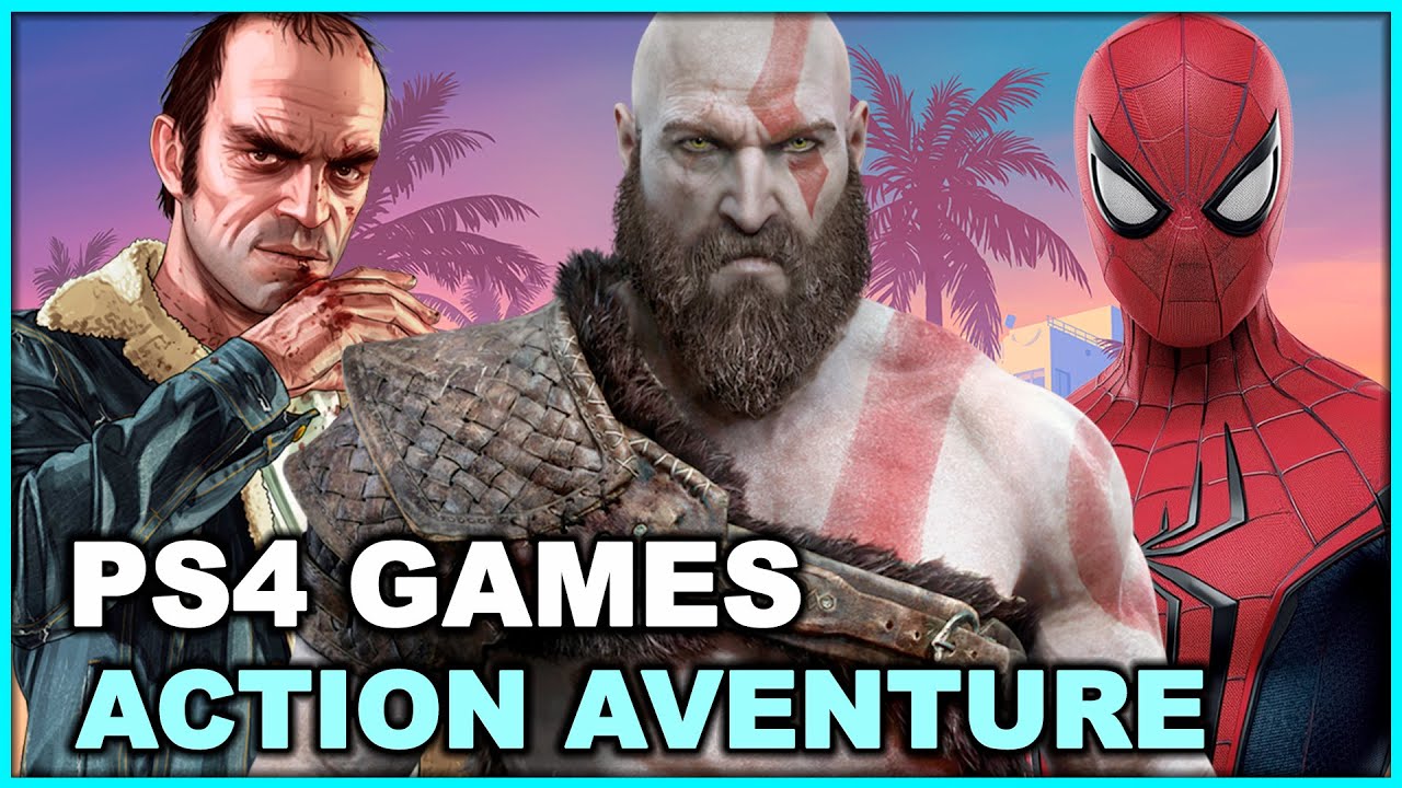 THE BEST PS4 ACTION AND ADVENTURE GAMES OF ALL TIME - YouTube