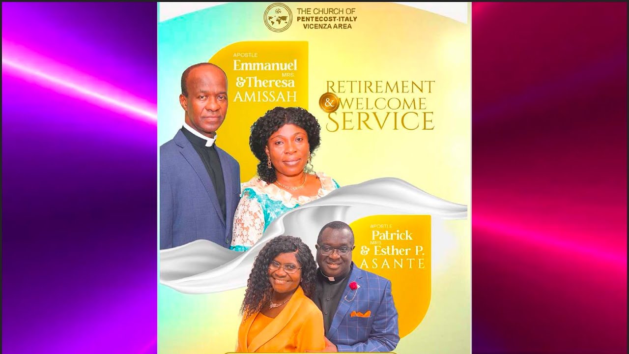 Retirement/ Welcome service of apostles Emmanuel Amissah & Patrick ...