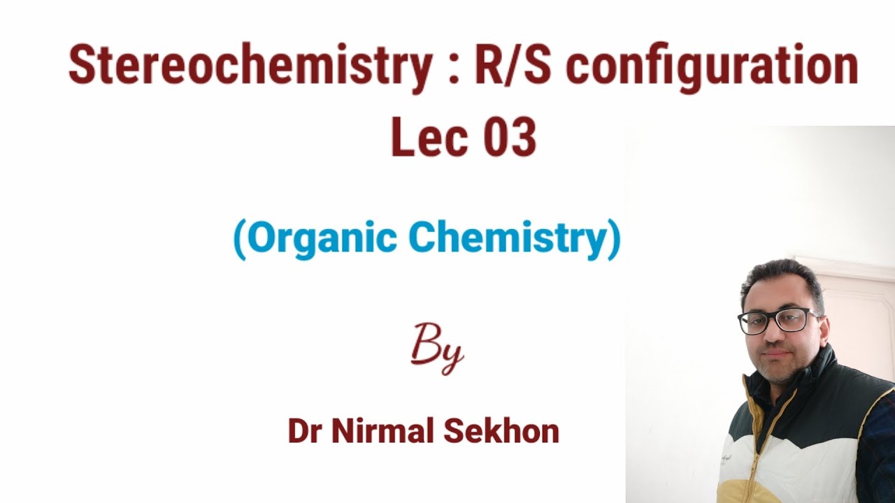 Stereochemistry : R/ S configuration - lec 03 - YouTube