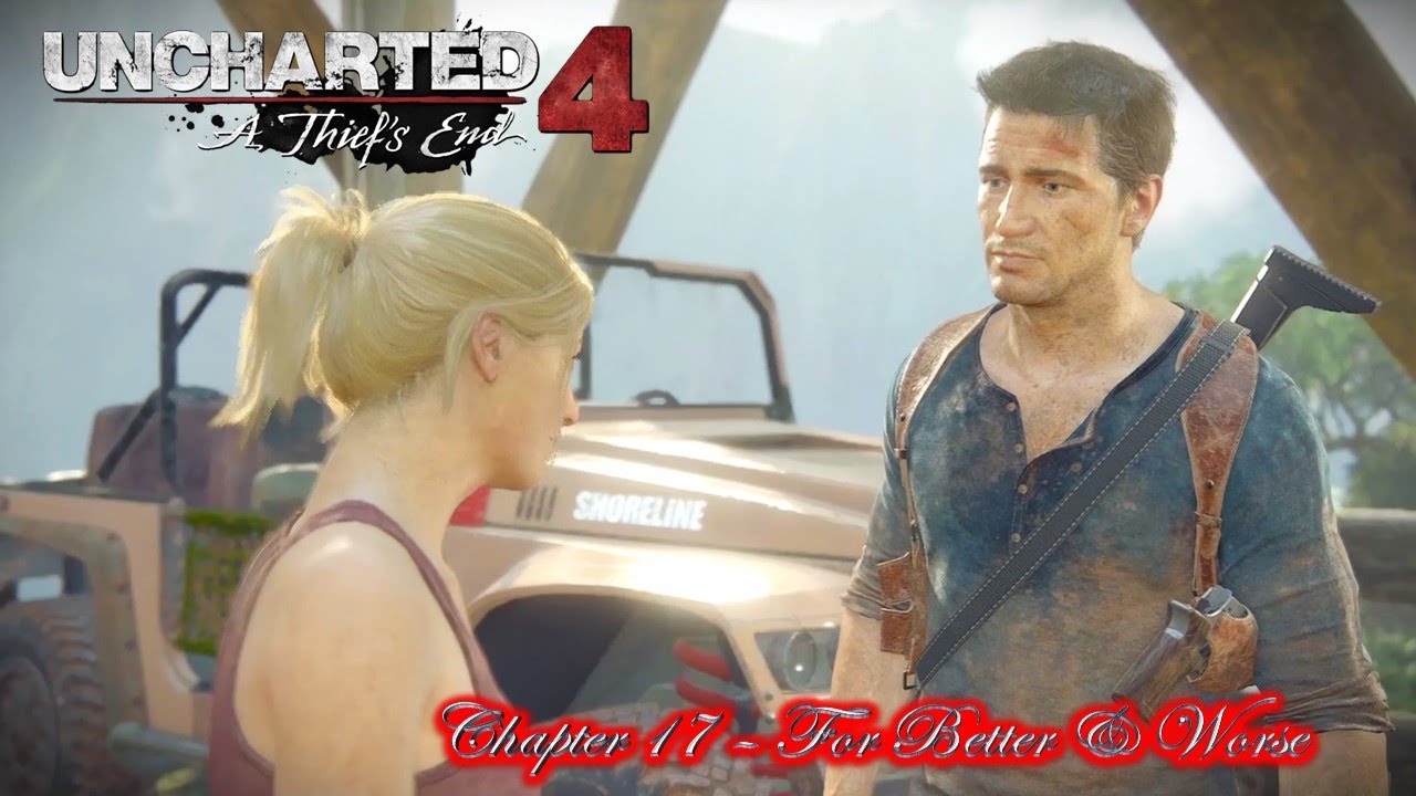 Uncharted 4: A Thief's End - Chapter 17 - For Better & Worse |Nathan ...