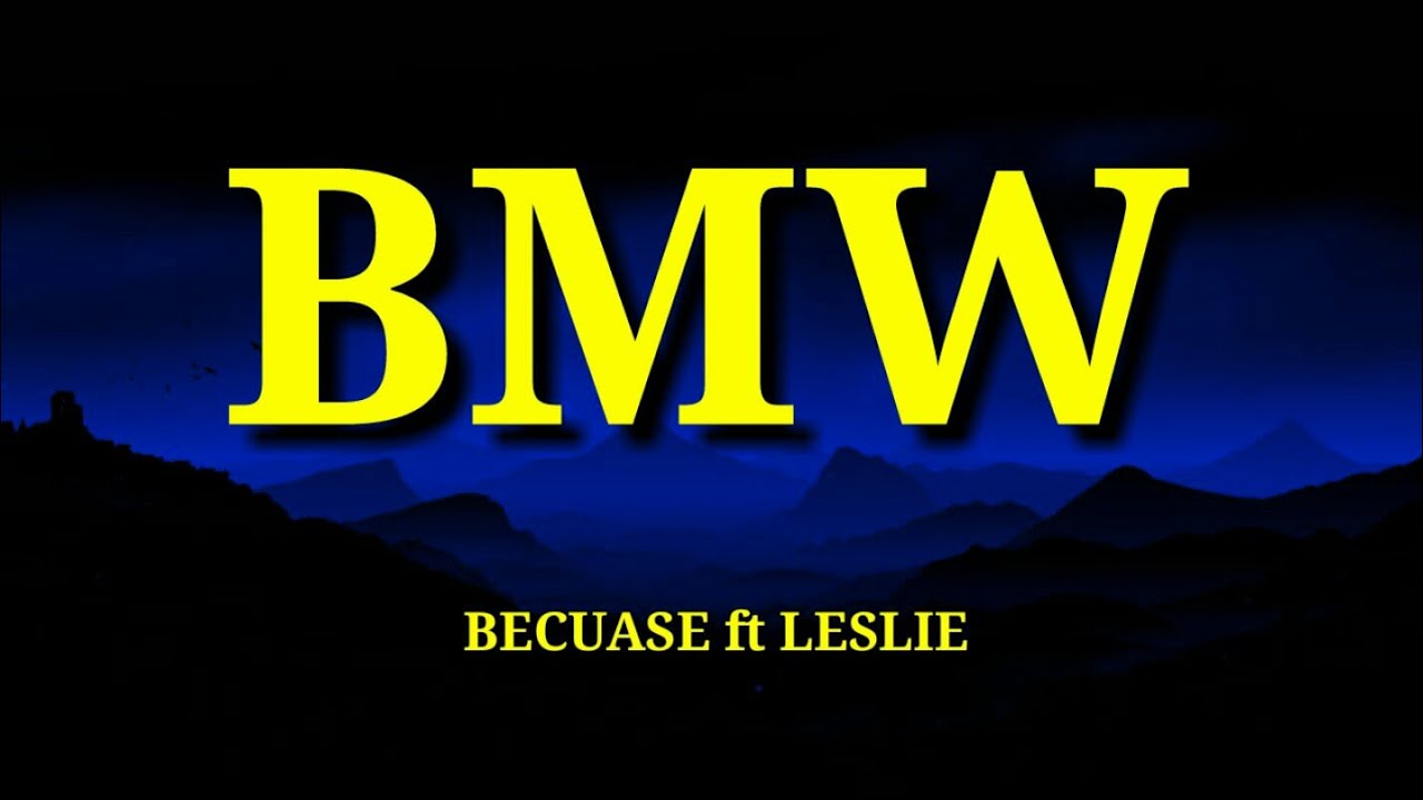 Because - BMW ft Leslie (Lyrics Video) - YouTube Music