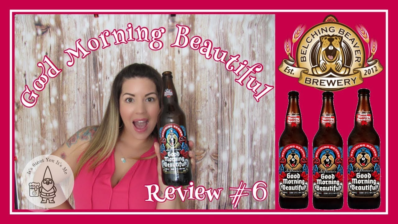 Beer Review - Good Morning Beautiful - Belching Beaver - Review #6 ...