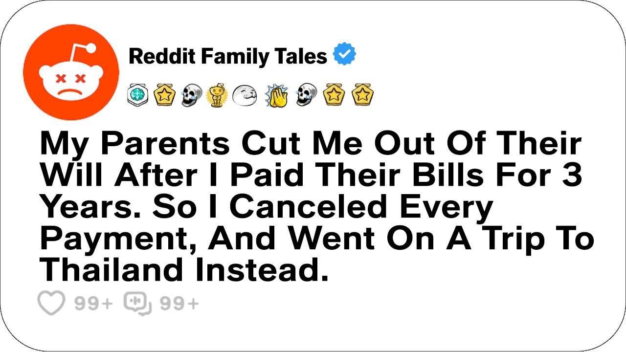 My Parents Cut Me Out Of Their Will After I Paid Their Bills For 3 ...