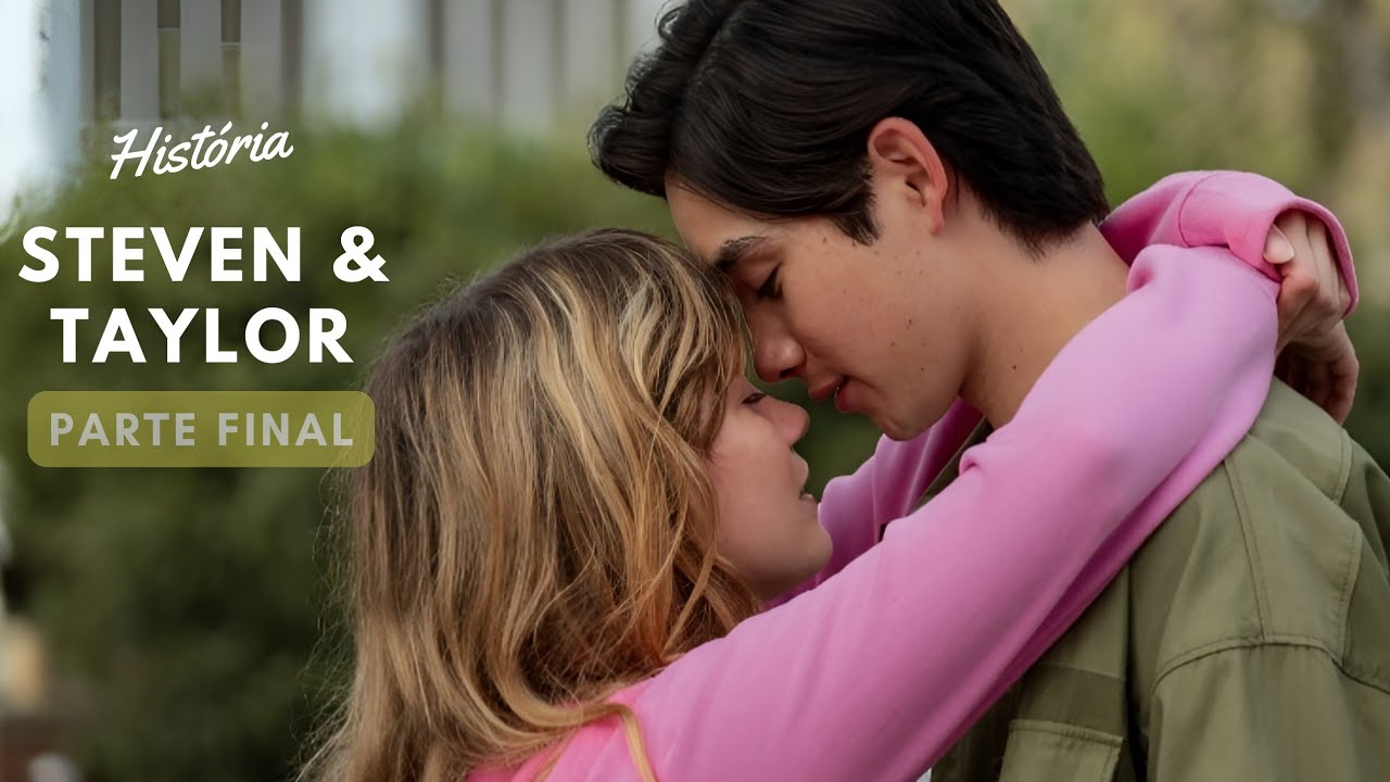 História de Steven e Taylor (Parte 2/Final) | Série》O verão que mudou a minha vida. - YouTube
