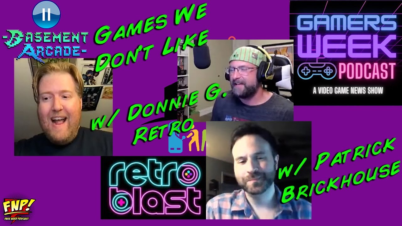 Games We Don't Like w/ Patrick Brickhouse and Donnie G. Retro ...