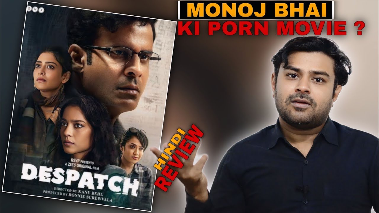 despatch review | porn movie monoj bajpayee? | filmy review - YouTube