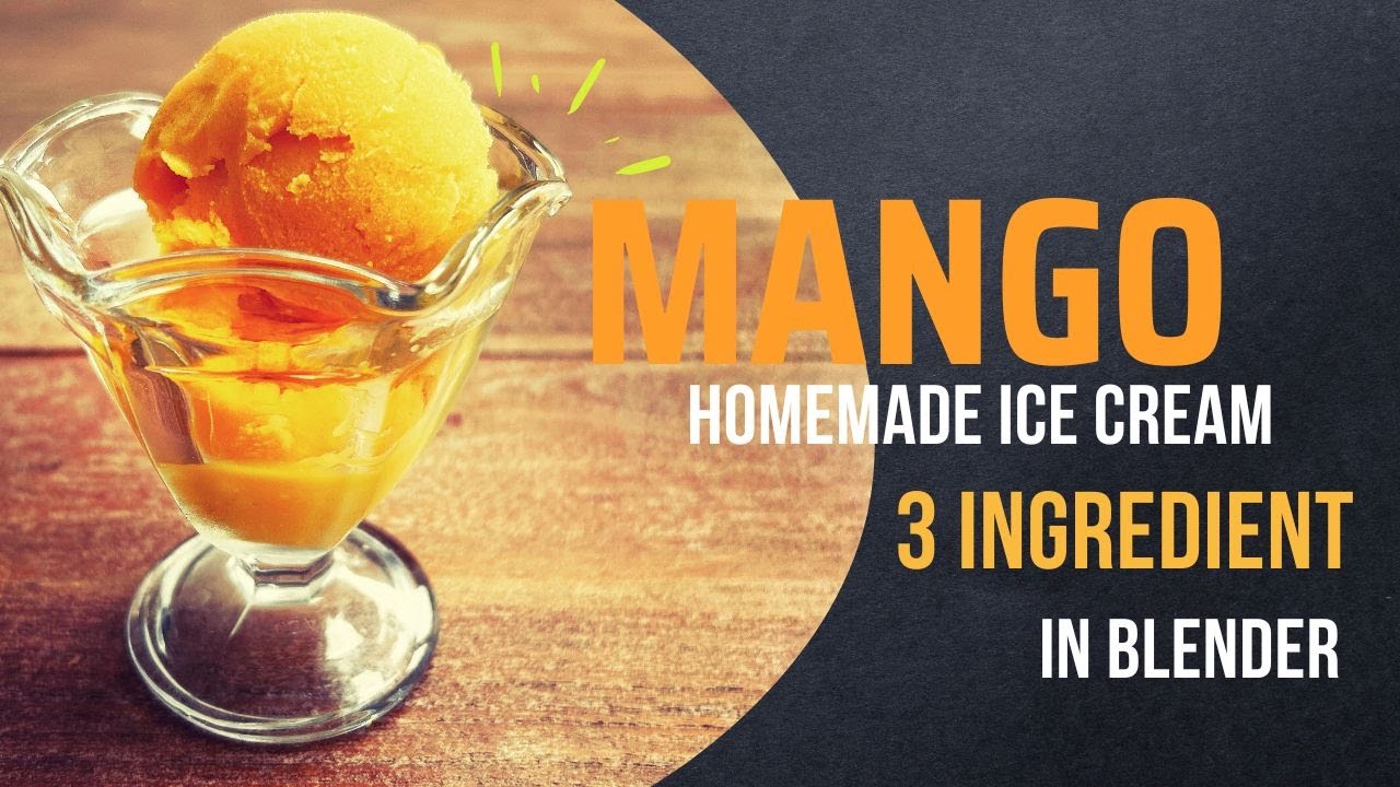Mango Ice Cream in a Blender Recipe - YouTube