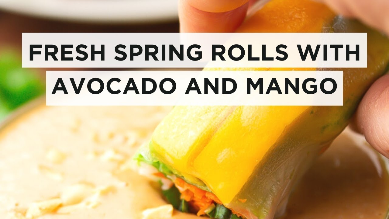 Fresh Spring Rolls with Mango and Avocado - YouTube