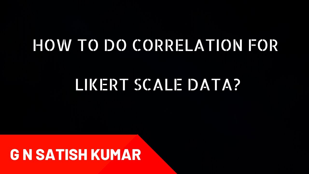 How To Do Correlation Between Likert Scale Variables G N Satish Kumar how-to-do-correlation-between-likert-scale-variables-g-n-satish-kumar
