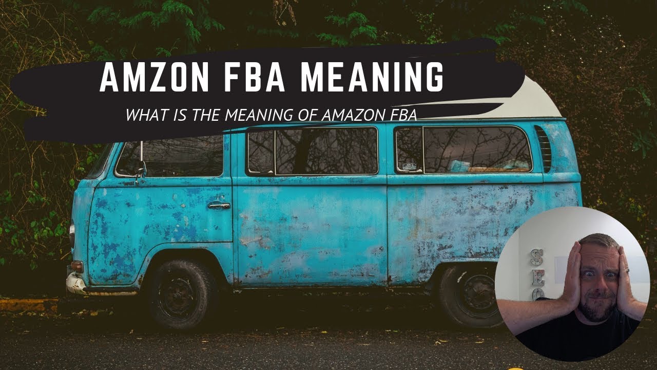 Amazon FBA Meaning - What Does Amazon FBA Mean? - YouTube