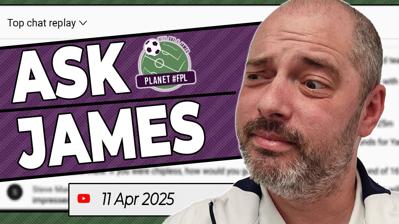 Ask James Live Stream | Friday April 11th | Planet FPL 2024/25 - YouTube