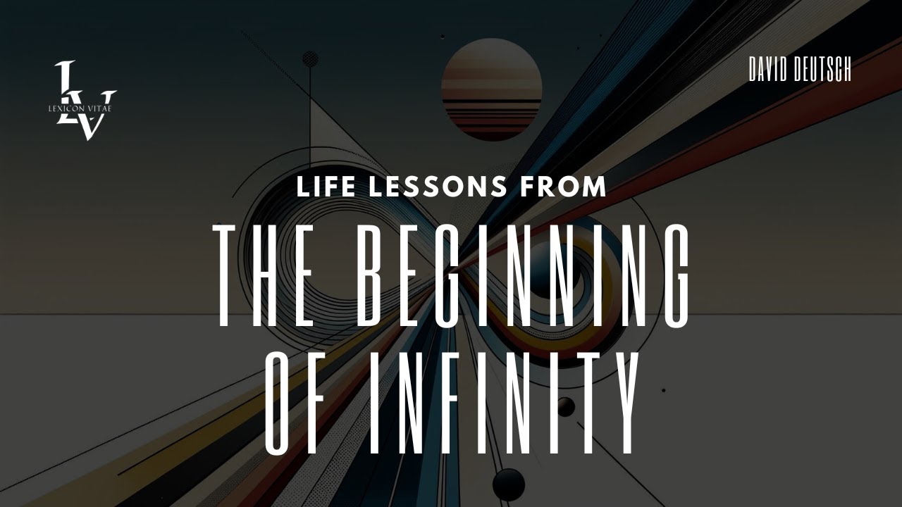 Life lessons from The Beginning of Infinity by David Deutsch - YouTube