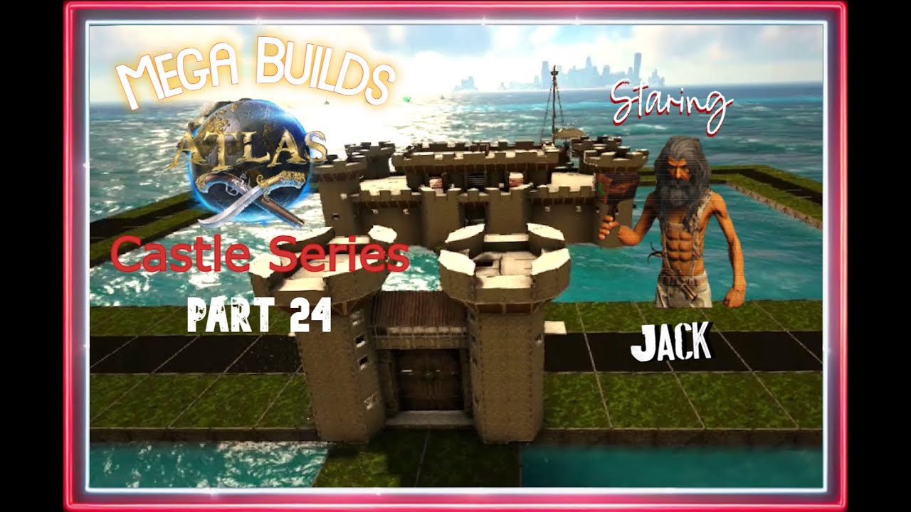 Atlas Mega Builds - Castle Series (Part 24) - YouTube