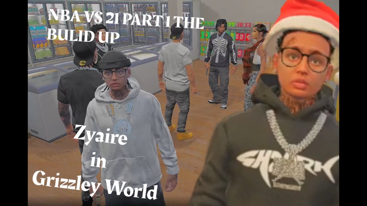 NBA Vs. 21 | THE BULID UP | PART 2 | ZYAIRE IN GRIZZLEY WORLD WL ...