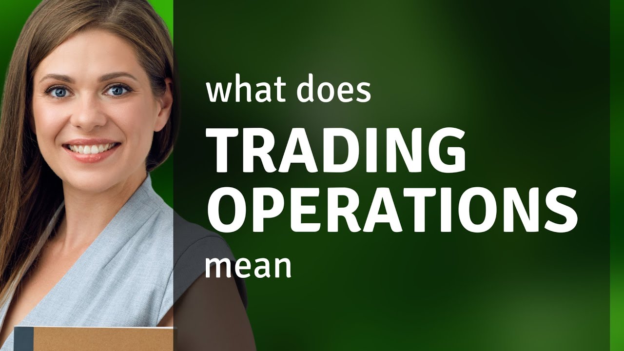 Trading operations • TRADING OPERATIONS meaning - YouTube