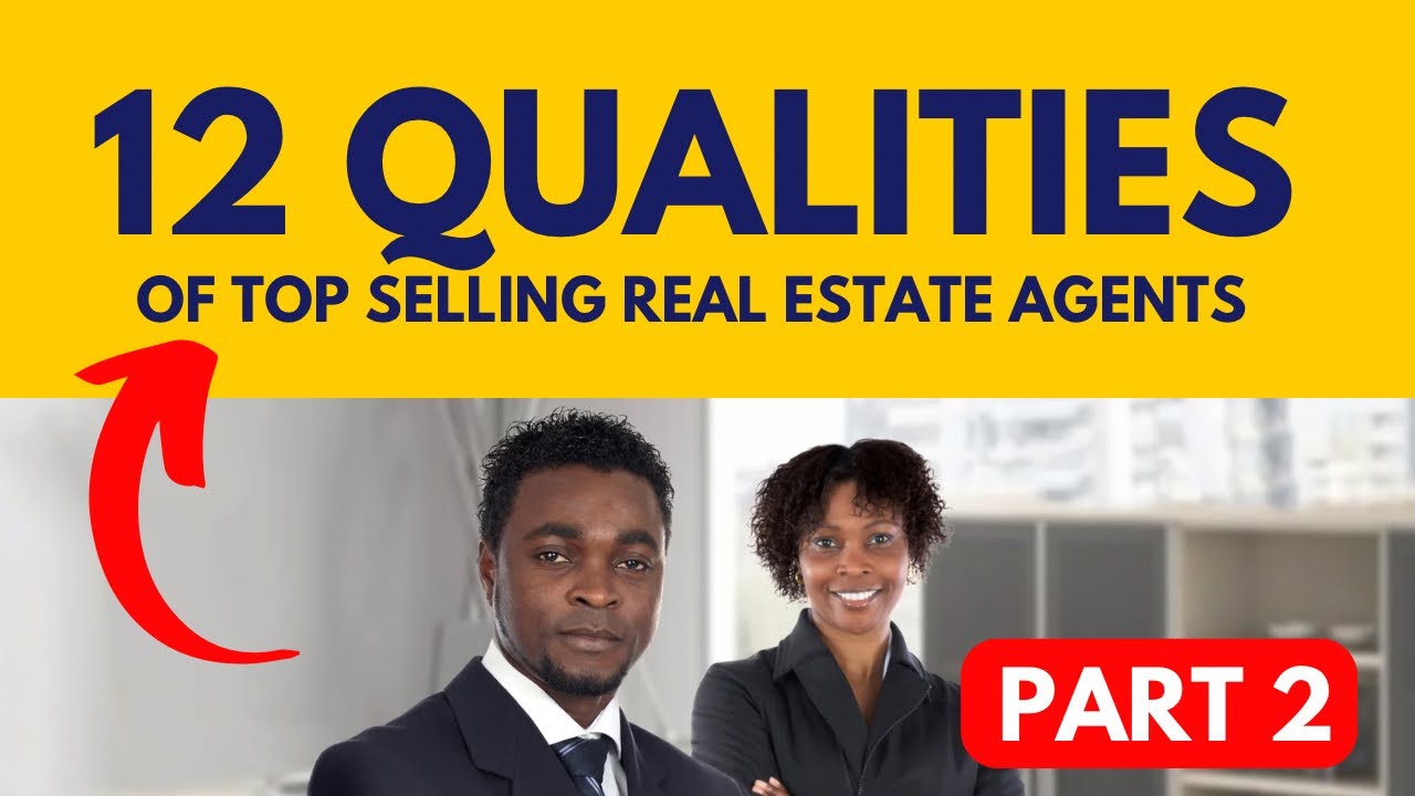 Part 2: Qualities That Will Make You A Top Selling Realtor/Real Estate ...