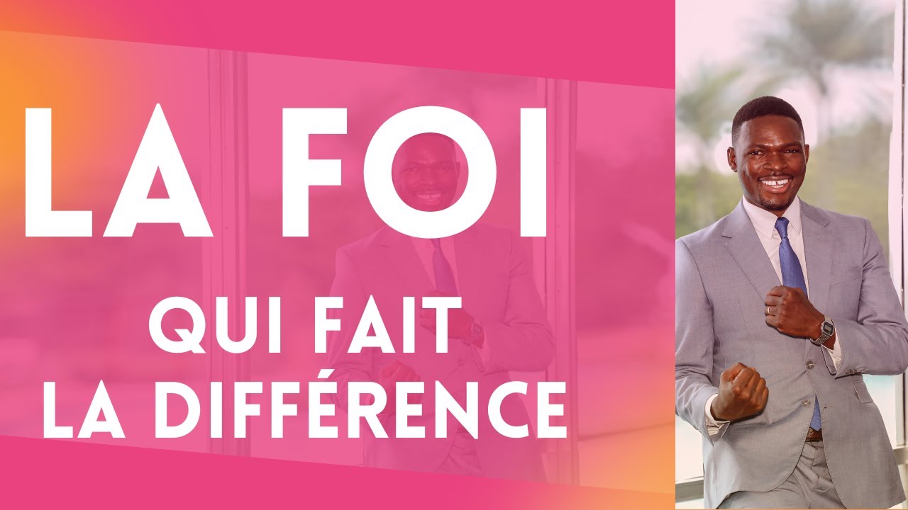 LA FOI QUI FAIT LA DIFFERENCE - YouTube
