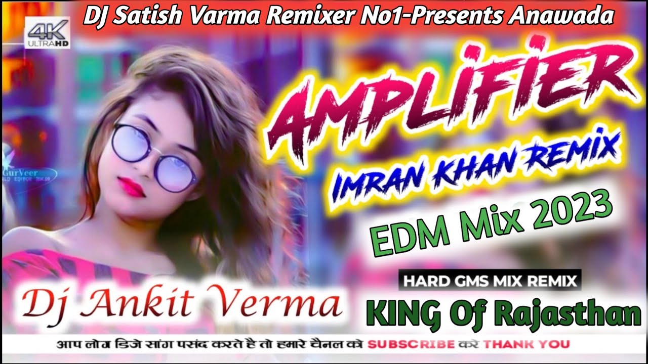Amplifier Imran Khan (Dj Remix) Edm Punch & Gms Mix Remix DJ Satish ...