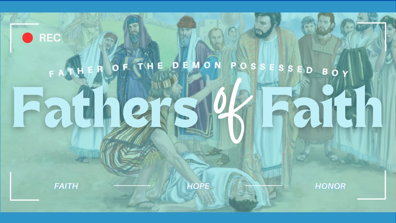 Fathers of Faith: Father of the Demon Possessed Boy - YouTube
