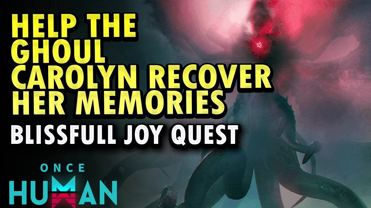 Help the Ghoul Carolyn recover her memories - Blissfull Joy Quest | Once Human - YouTube