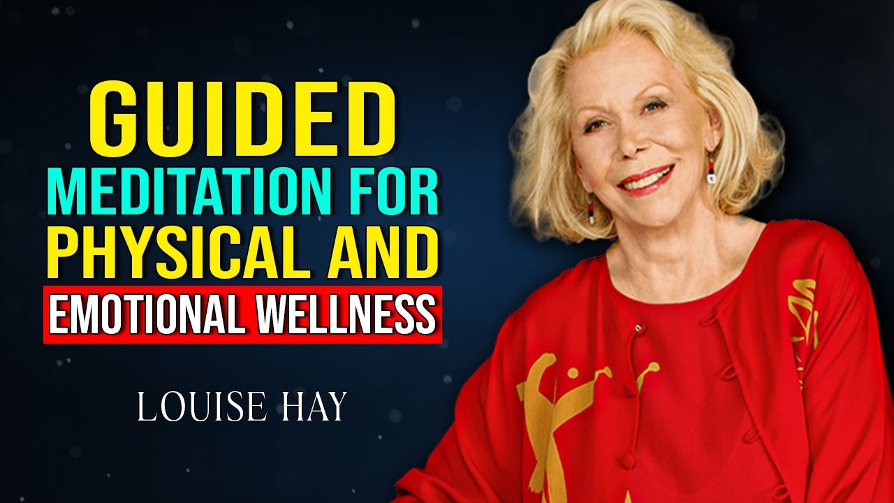 Louise Hay: Heal Your Body | Guided Meditation for Physical and ...