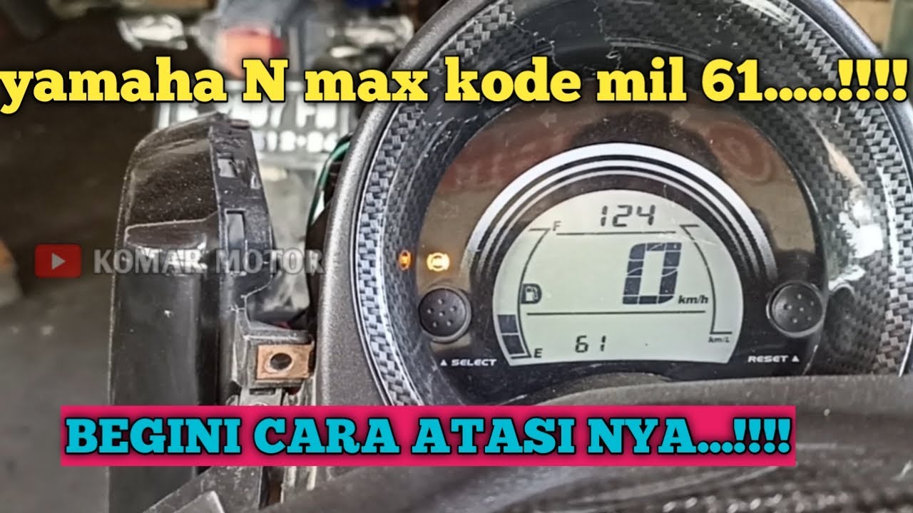 CARA ATASI KODE MIL 61 PADA YAMAHA NMAX OLD Ternyata sensor yg ini eror ...