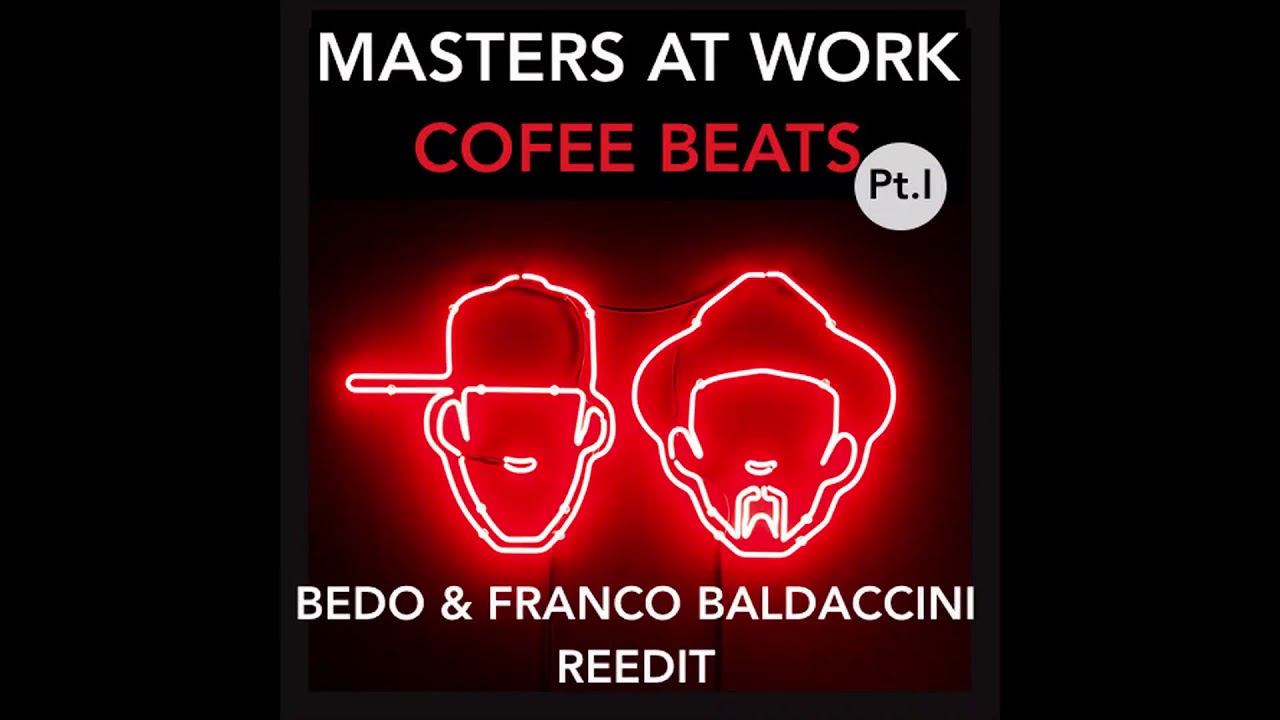 Masters At Work Coffee Beats Bedo & Franco Baldaccini Reedit Pt I - YouTube