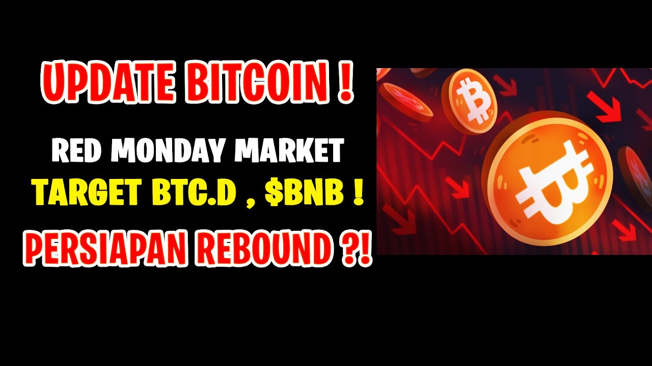 UPDATE BITCOIN ! RED MONDAY BTC DROP LAGI ! NEXT AREA BTC.D dan BNB ...