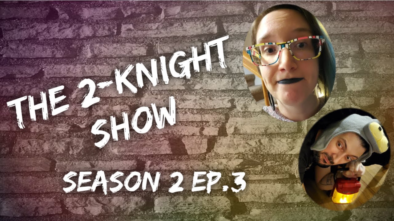 The 2-Knight Show Season 2 Ep.3 - YouTube