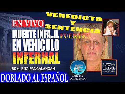 CARRO INFERNAL - JUICIO de Rita Pangalangan VEREDICTO Y SENTENCIA, LA ...