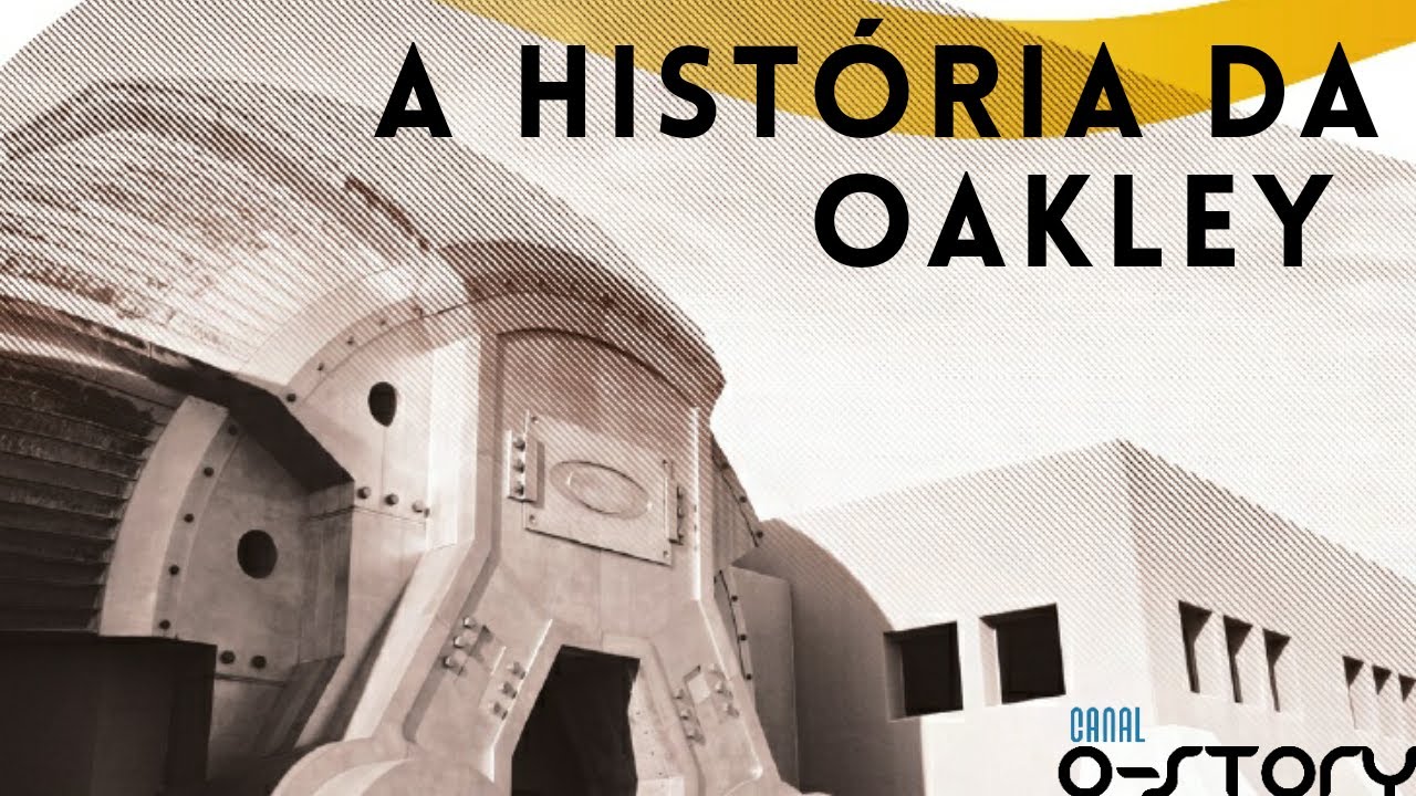 A HISTÓRIA DA OAKLEY: Como tudo começou! - YouTube