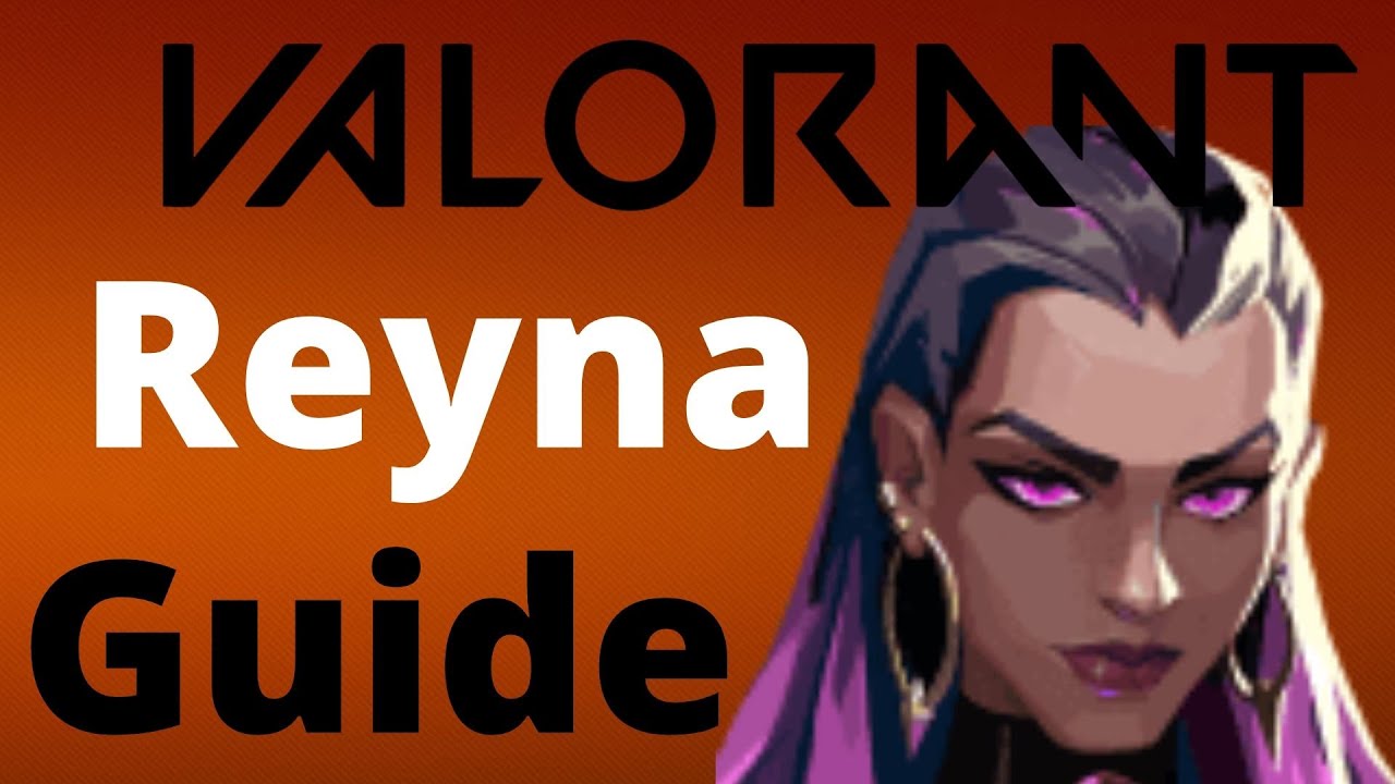 Valorant Reyna Guide: How 2 Reyna / Valorant guide in english ...