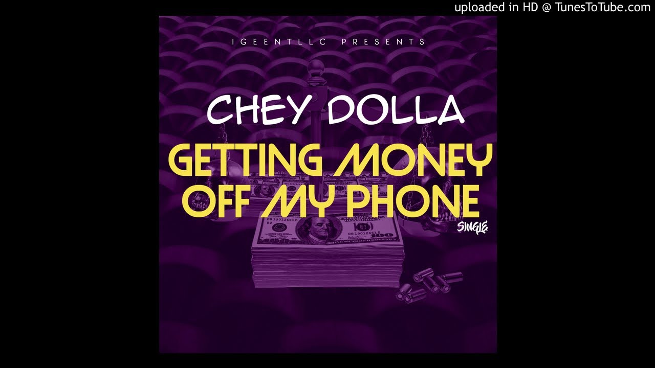 Chey Dolla - "Gettin Money Off MY Phone" - YouTube