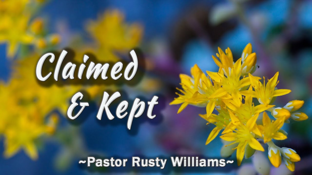 "Claimed & Kept", Pastor Rusty Williams, February 4, 2023, First Service & Sabbath School - YouTube