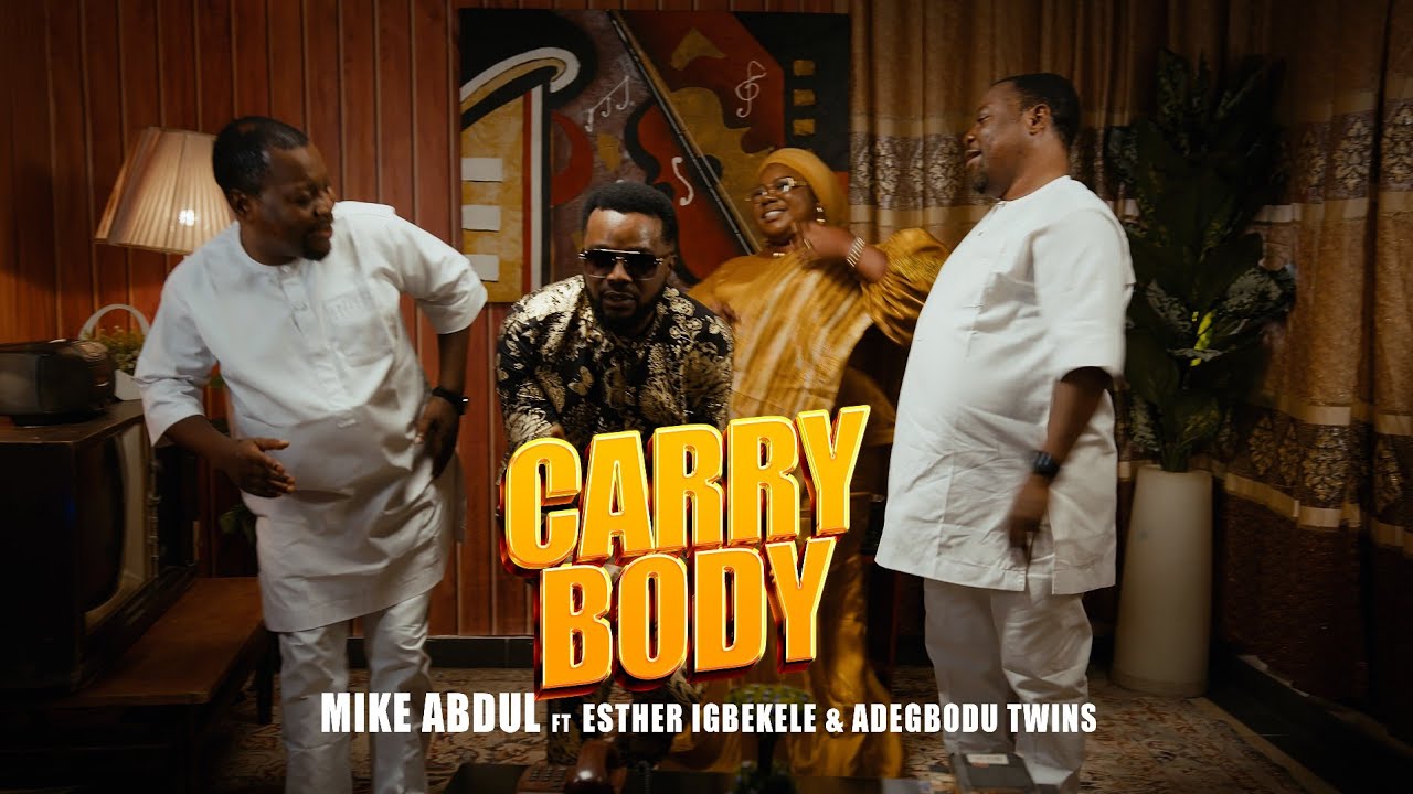 CARRY BODY (Official Video) - Mike AbduL x Esther igbeKeLe x Adegbodu ...