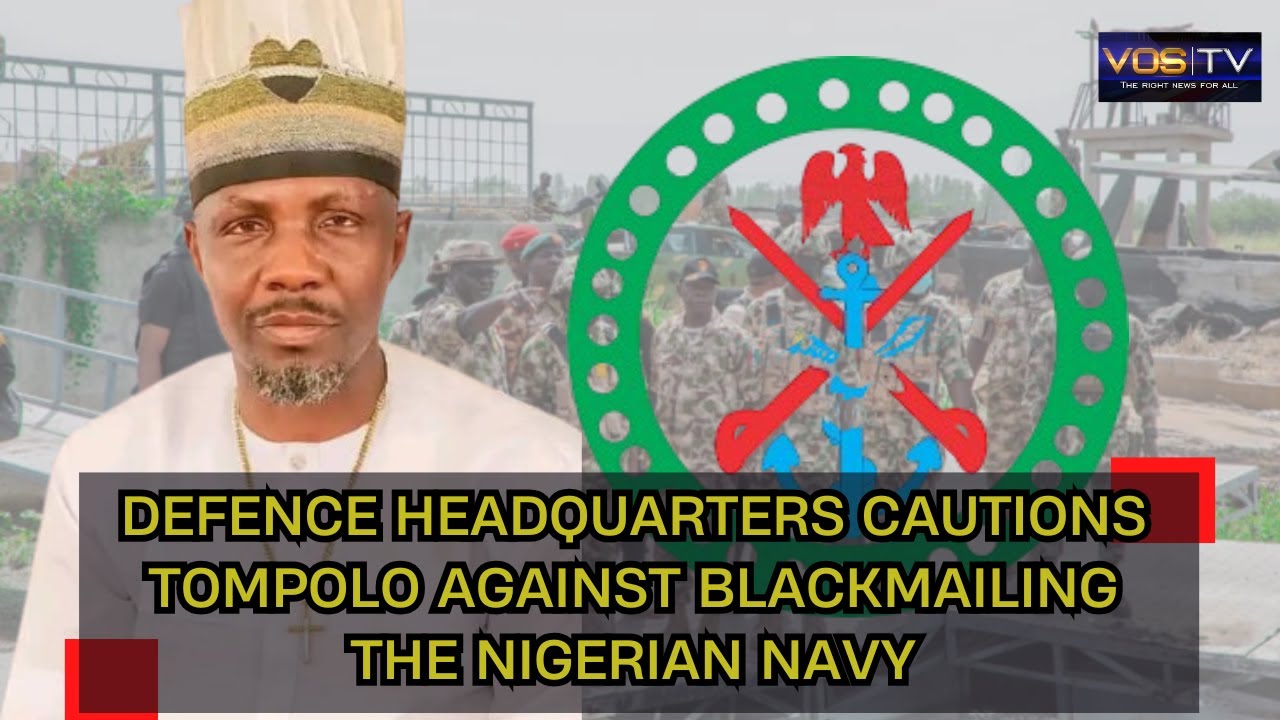 Defence Headquarters Cautions Tompolo Against Blackmailing the Nigerian ...