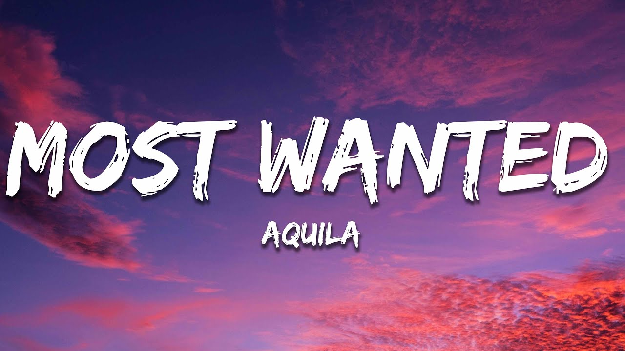 Aqyila - Most Wanted (Lyrics) - YouTube