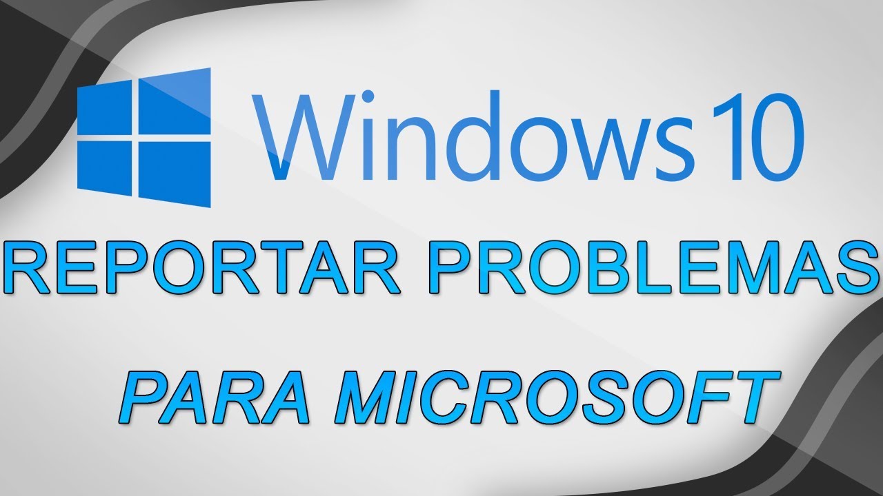 Como reportar um problema no Windows 10 diretamente para a Microsoft ...