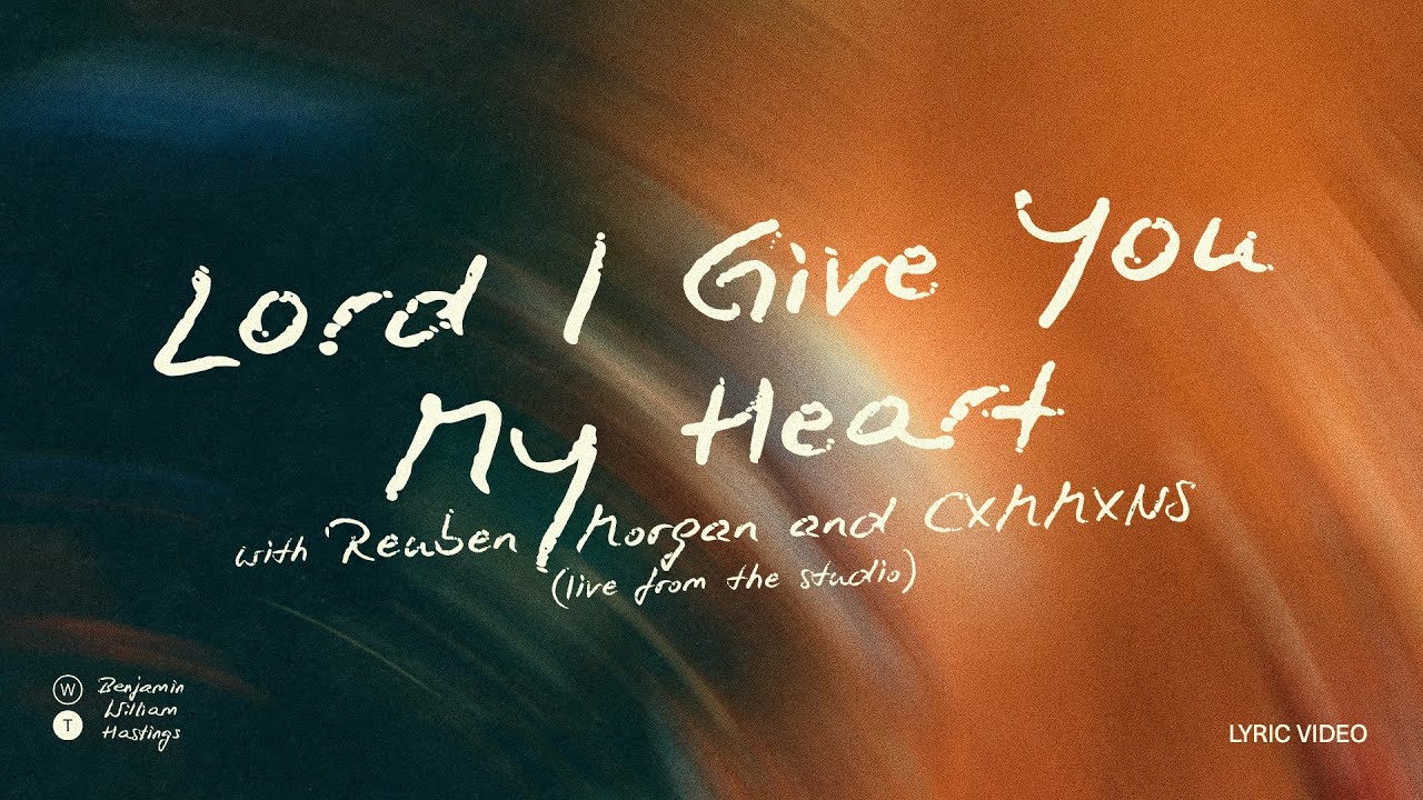 Lord I Give You My Heart - (Official Lyric Video) - YouTube Music