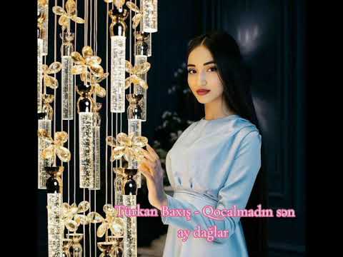 Türkan Baxış -Qocalmadın sən ay dağlar  2024