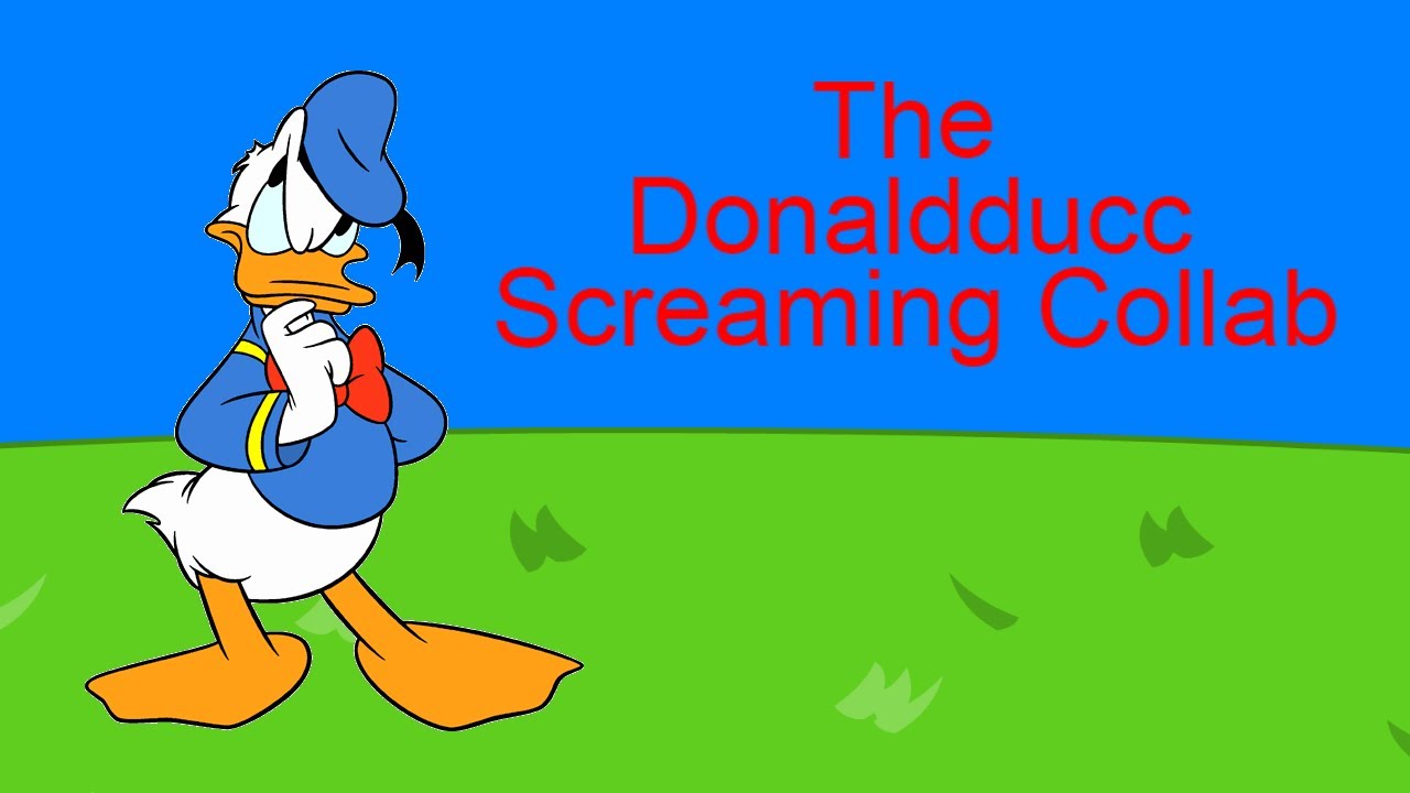 The Donaldducc Screaming Collab - YouTube