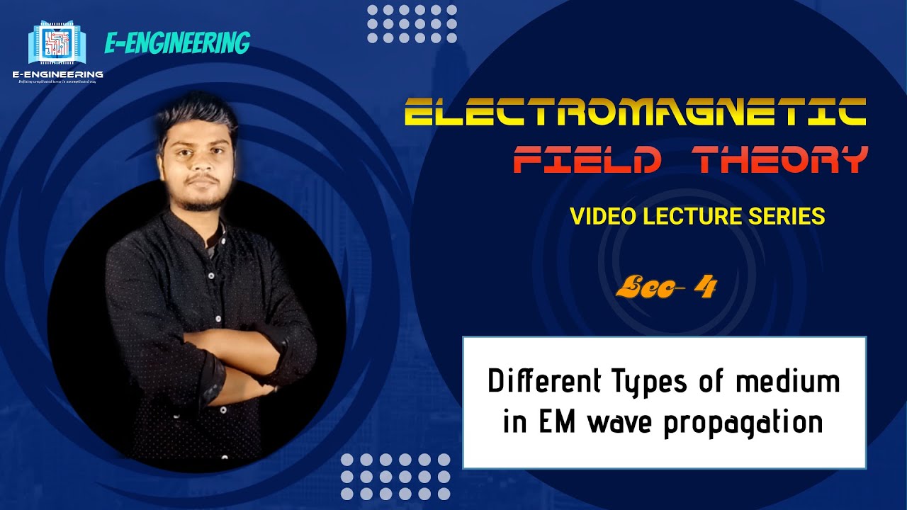 Lec 04 || Different type of medium in EM wave propagation ...