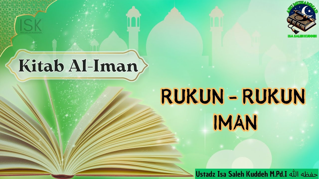 2. Kitab Al - Iman || Rukun - Rukun Iman : Ustadz Isa Saleh Kuddeh, M ...