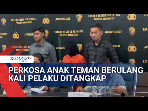 Perkosa Anak Teman Berulang Kali Pelaku Ditangkap
