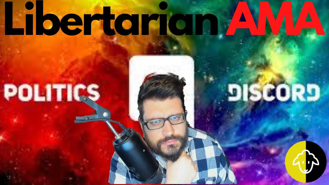 Libertarian AMA on the Politics Discord! - YouTube
