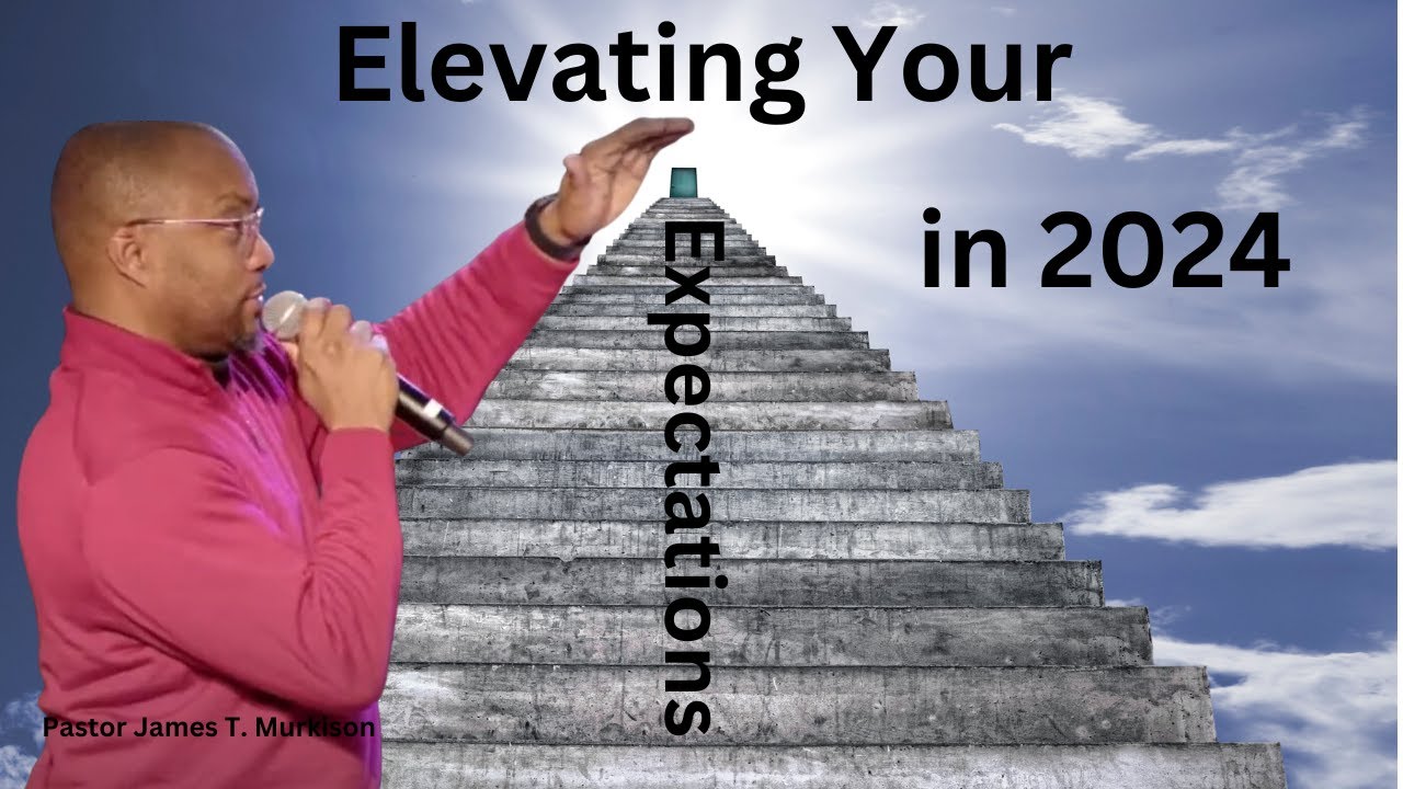 Elevating Your Expectations | Bible Study edition Part 3 | Pastor James ...