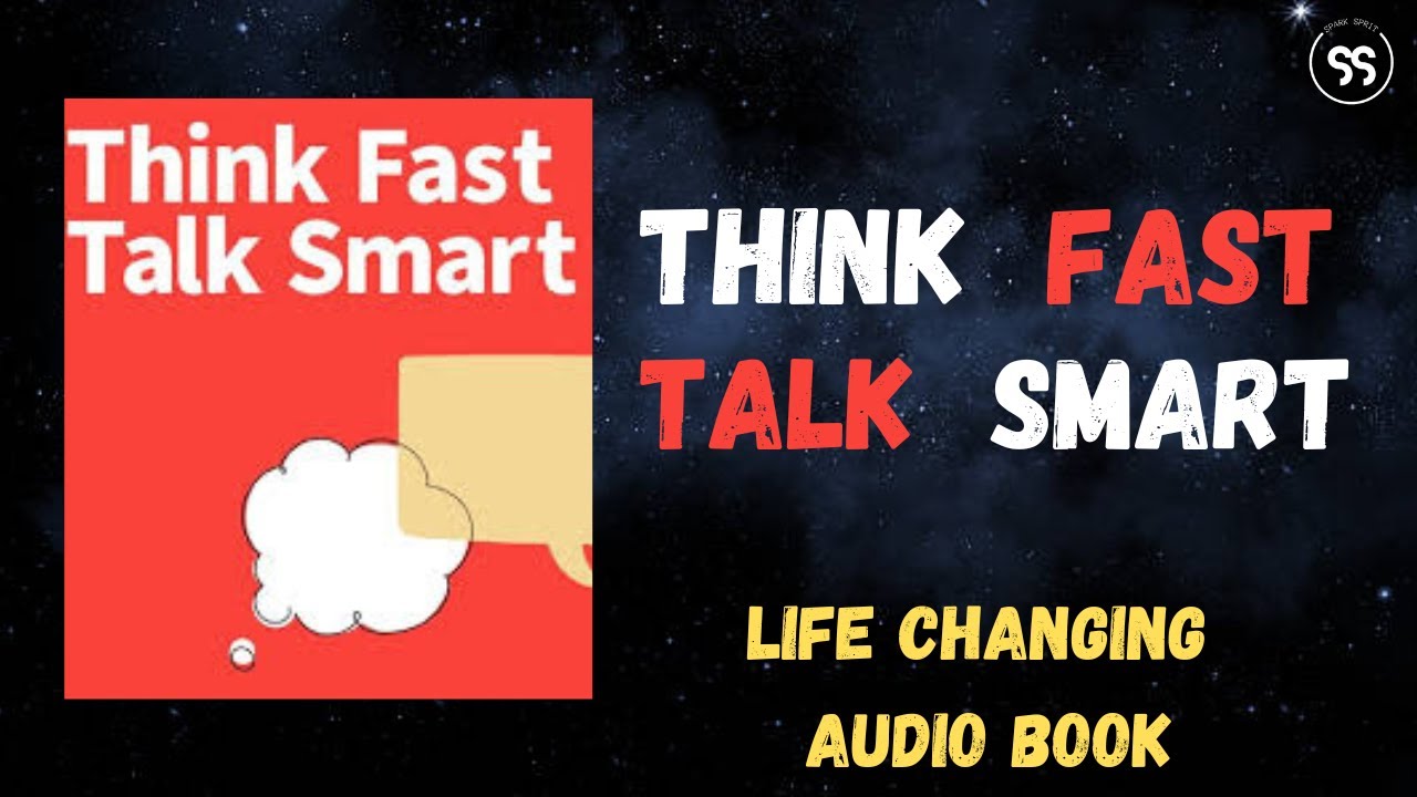 Think Fast, Talk Smart: Techniques for Powerful Communication – Full ...
