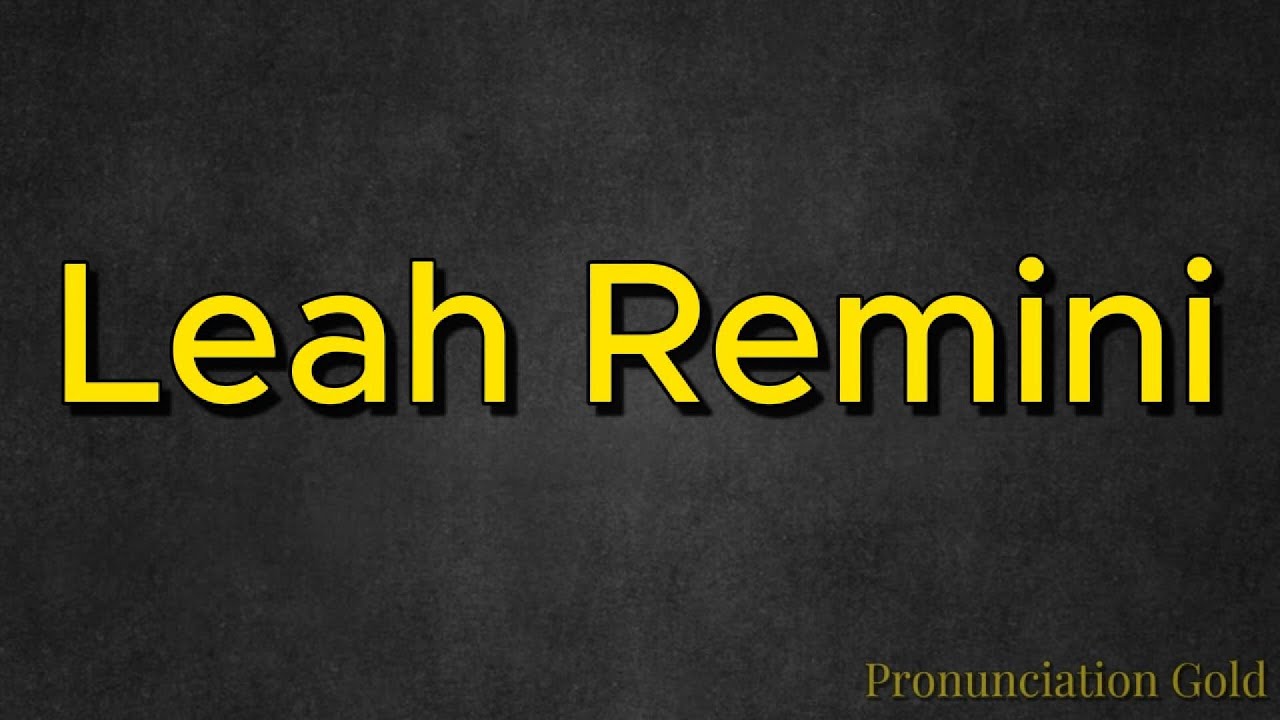 How to Pronounce Leah Remini - Say it Correctly Every Time! - YouTube