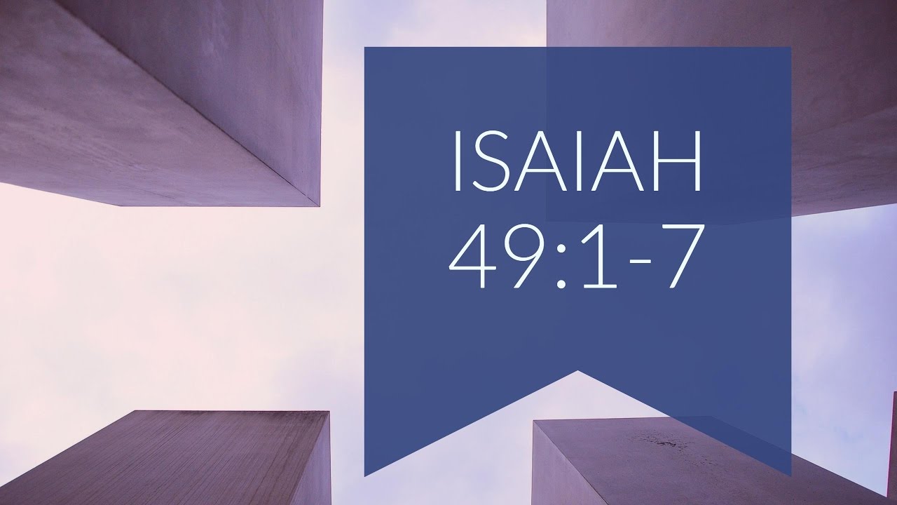 Isaiah 49 1 7 Scripture Reading YouTube Isaiah 49 1 7 Scripture Reading YouTube