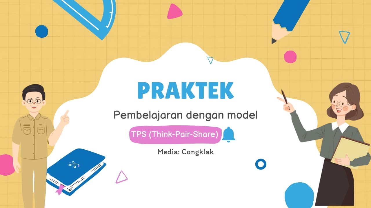 Praktek pembelajaran dengan model pembelajaran TPS (Think-Pair-Share ...
